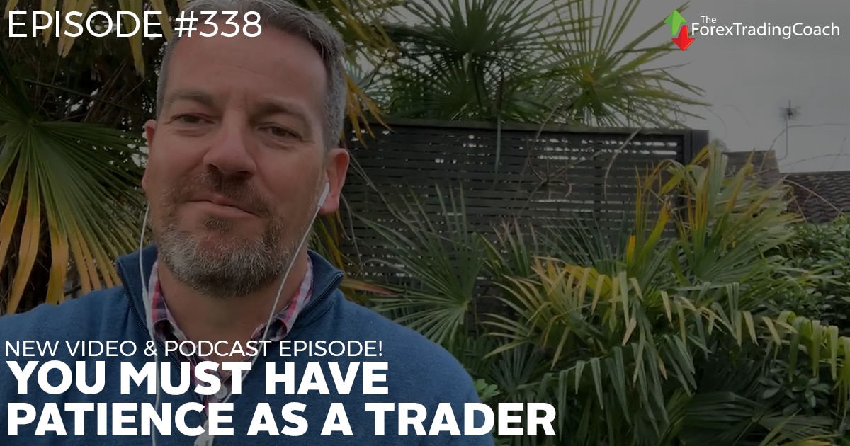 You Must Have Patience as a Trader | Weekly Video | TFTC