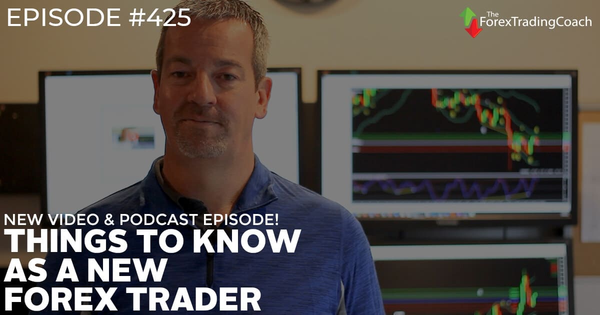 Things to Know as a New Forex Trader | Video | The Forex Trading Coach