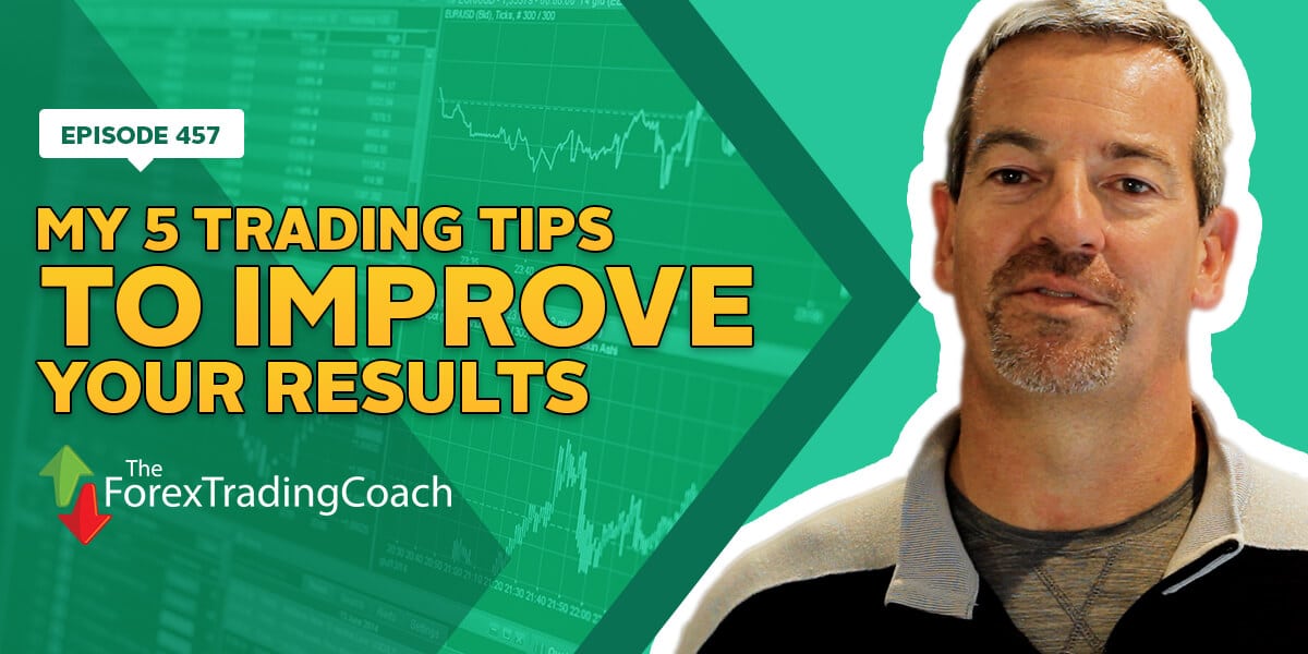 My 5 Trading Tips to Improve Your Results | Weekly Video