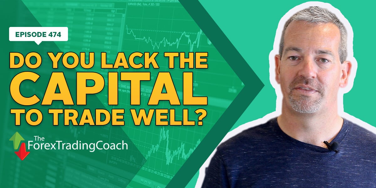Do You Lack The Capital to Trade Well? | Weekly Video