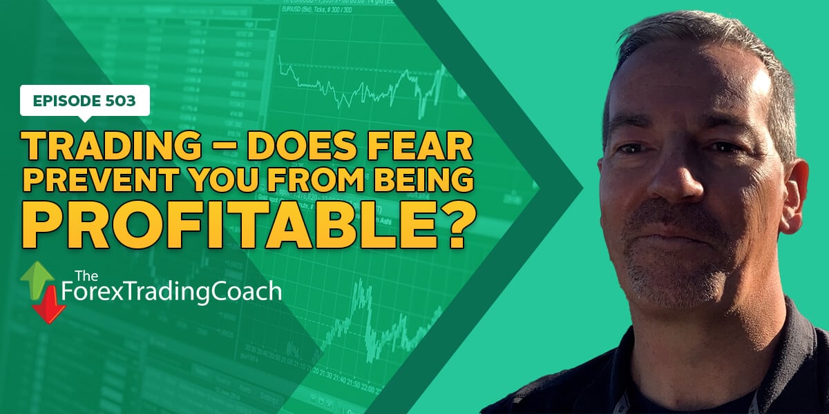 Trading – Does FEAR Prevent You from Being Profitable