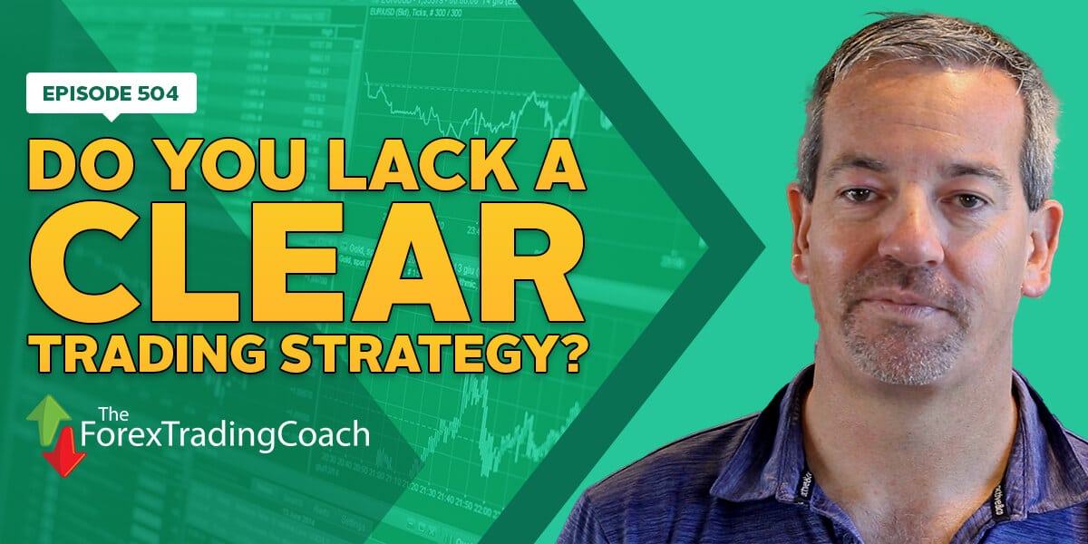Do You Lack a Clear Trading Strategy? | Weekly Video