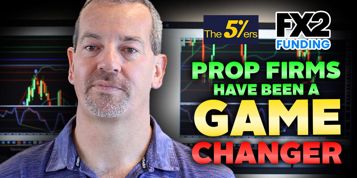 Prop Firms Have Been a Game Changer | Weekly Video