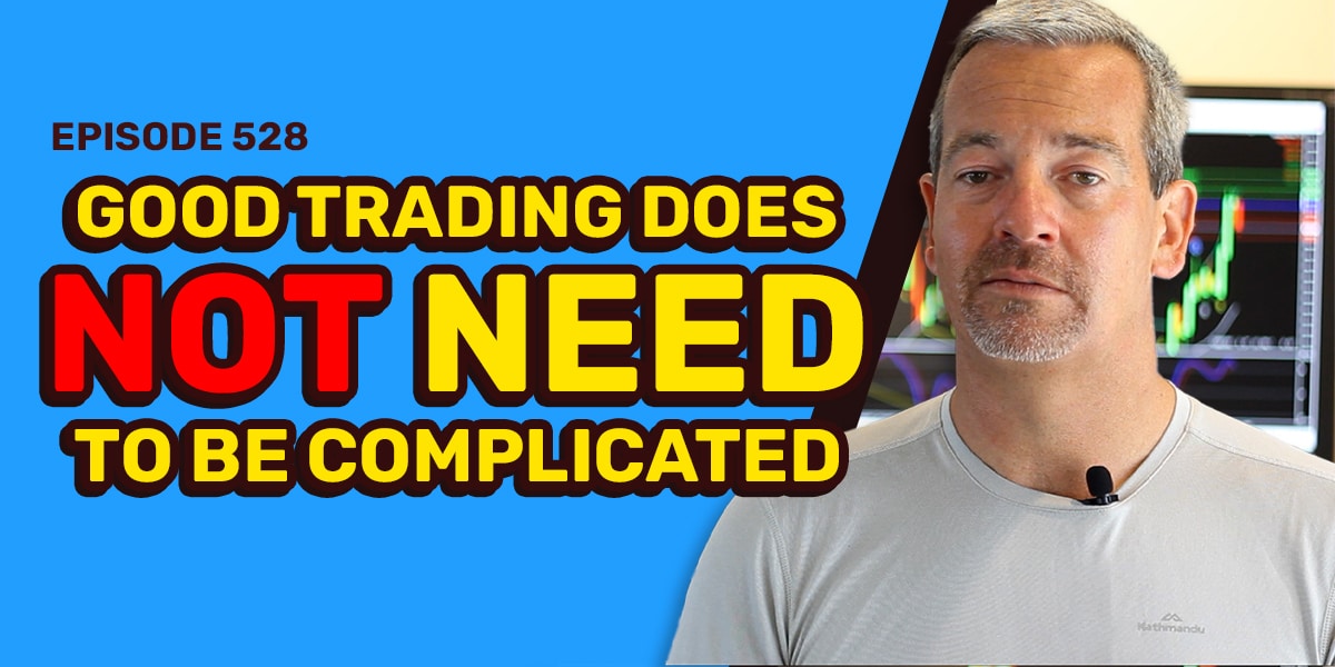 Good Trading Does NOT Need to be Complicated | Weekly Video